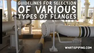 Selection of Pipe Flanges in Piping Industry – What Is Piping