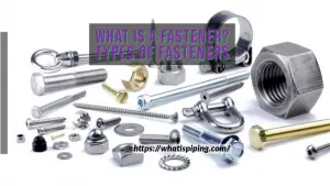 Piping Fasteners: Types, Applications, and Best Practices – What Is Piping