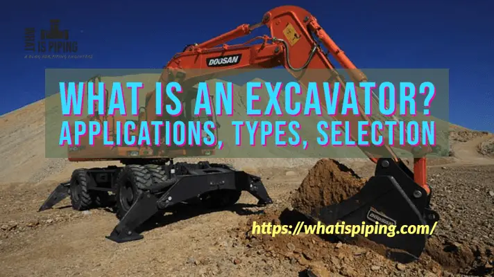 What is an Excavator? Applications and Types of Excavators – What Is Piping