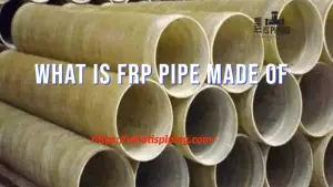 Introduction to FRP Pipes | Their Properties, Specification, Codes ...
