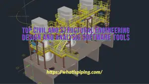 Top 10 Mechanical Engineering Software Tools for 2024 – What Is Piping