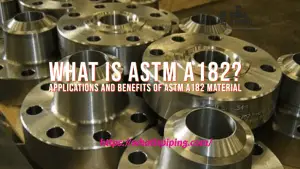 What is ASTM A193? Grades of ASTM A193 Material – What Is Piping