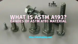 What is ASTM A516? Its Grades, Properties, and Applications – What Is Piping