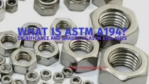 What is ASTM A193? Grades of ASTM A193 Material – What Is Piping